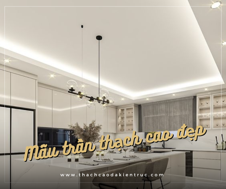 Tổng Hợp Mẫu Trần Thạch Cao Đẹp Hiện Nay